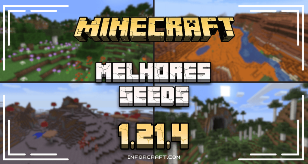 Melhores Seeds da 1.21.4 - Inforcraft
